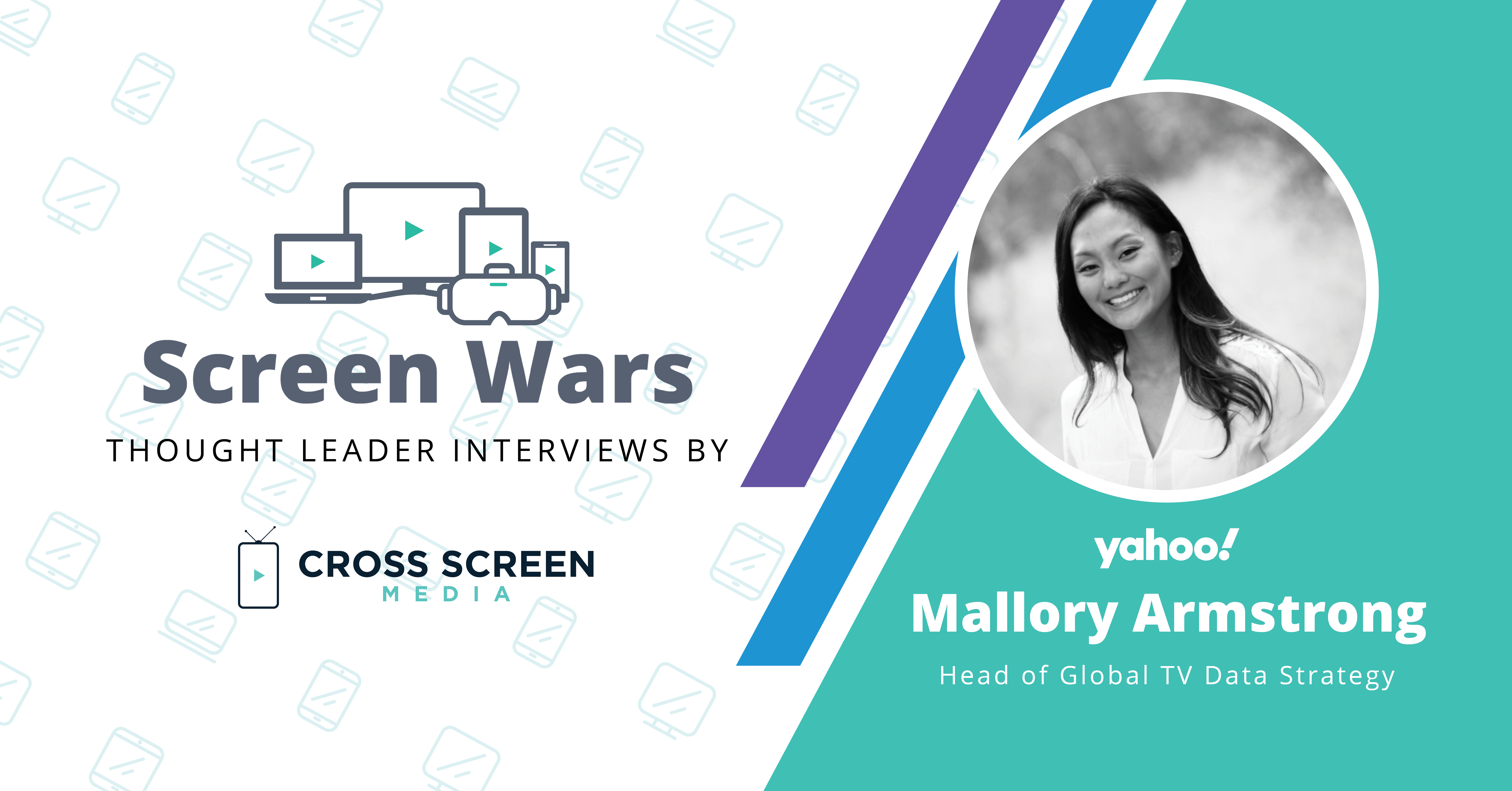 Yahoo’s Mallory Armstrong on the Keys to Cross Screen Measurement ...