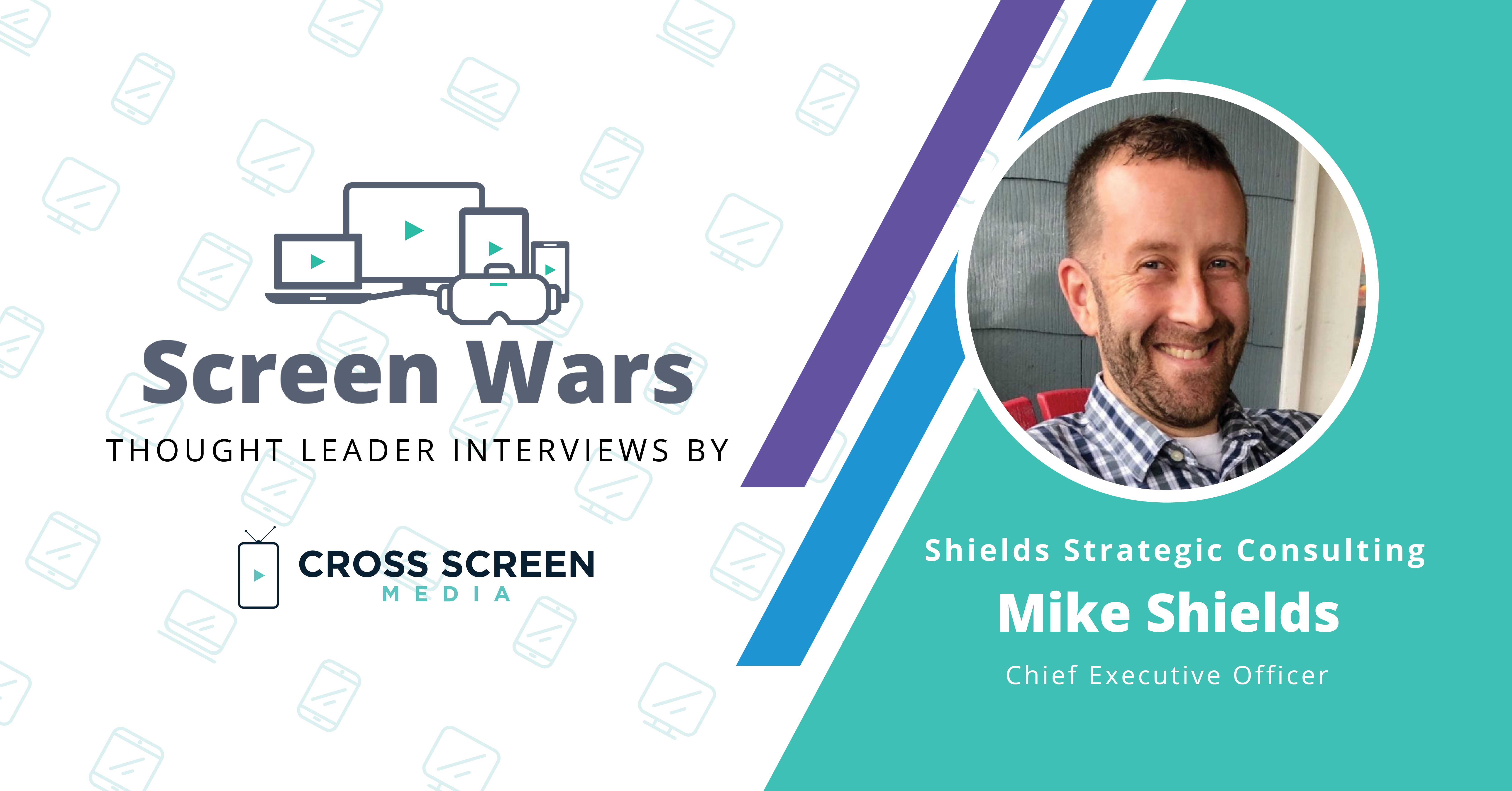 Mike Shields on the Evolution of CTV - Cross Screen Media
